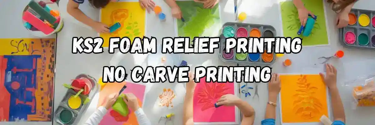 KS2 Foam Relief Printing: Quick No-Carve Printmaking Lesson Guide ...